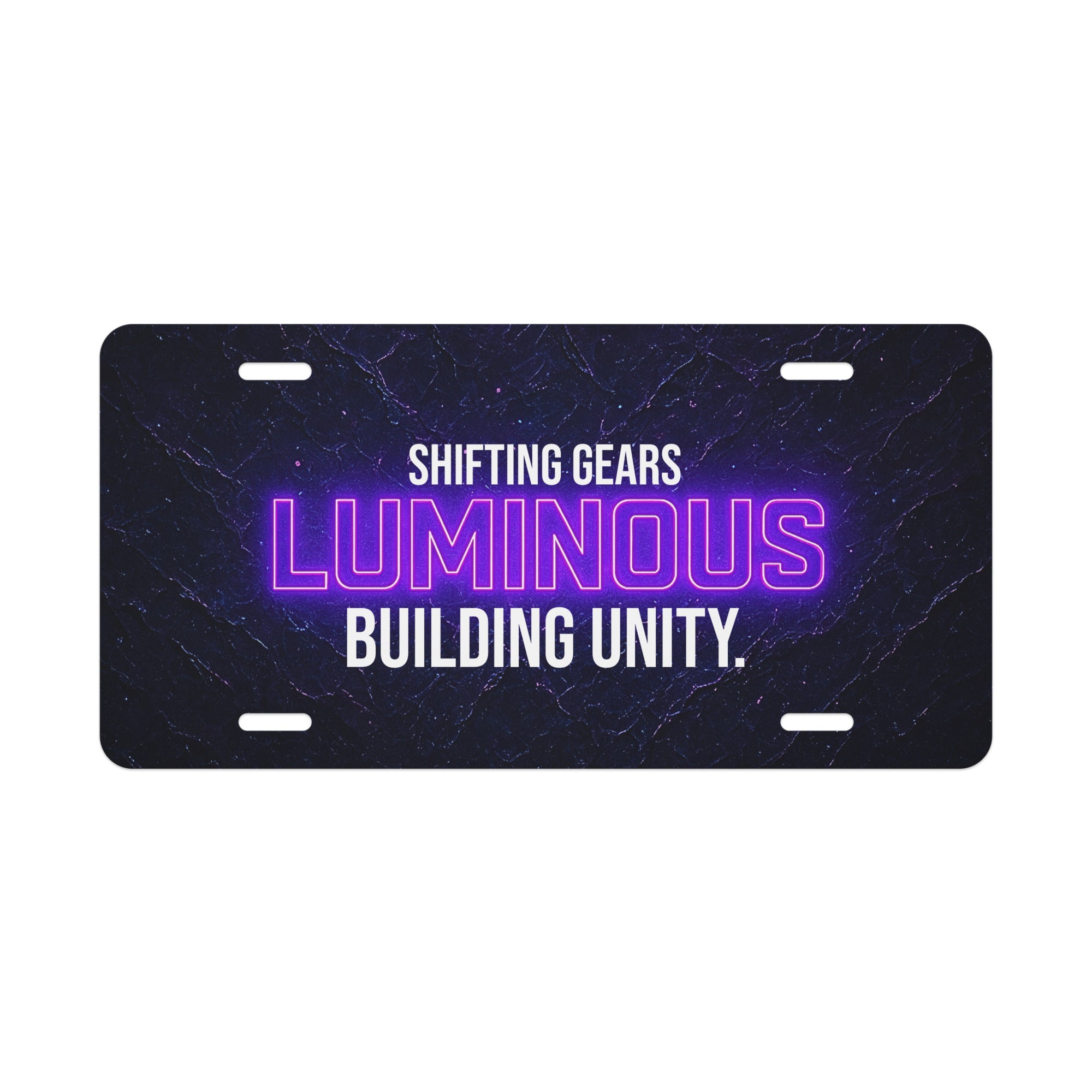 Shifting Gears, Building Unity Vanity Plate – Luminous